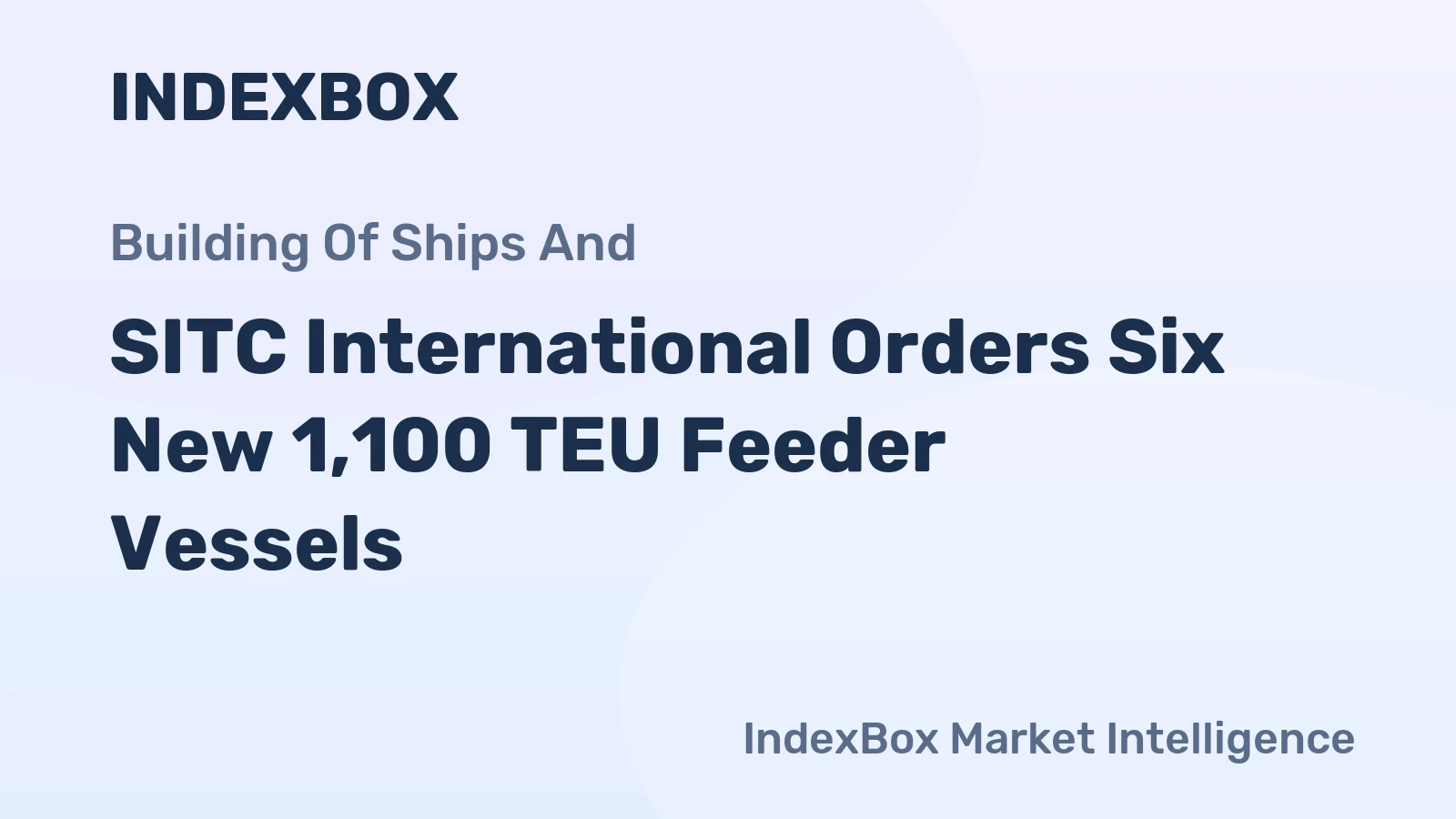 SITC International Orders Six New 1,100 TEU Feeder Vessels