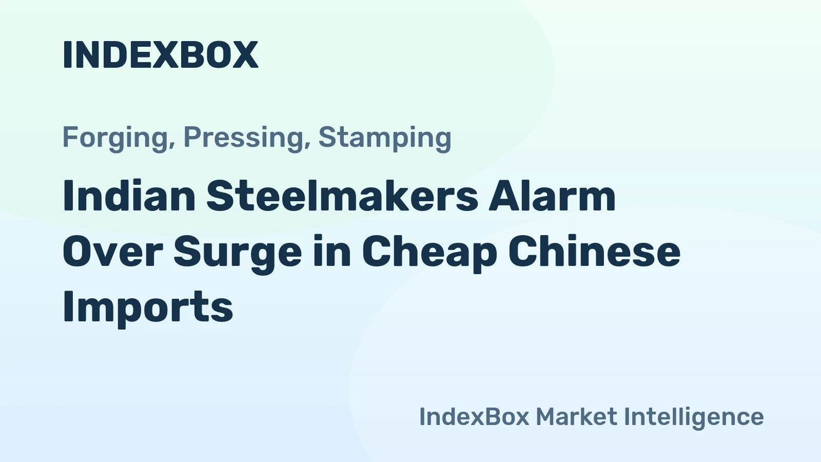 Indian Steelmakers Alarm Over Surge in Cheap Chinese Imports