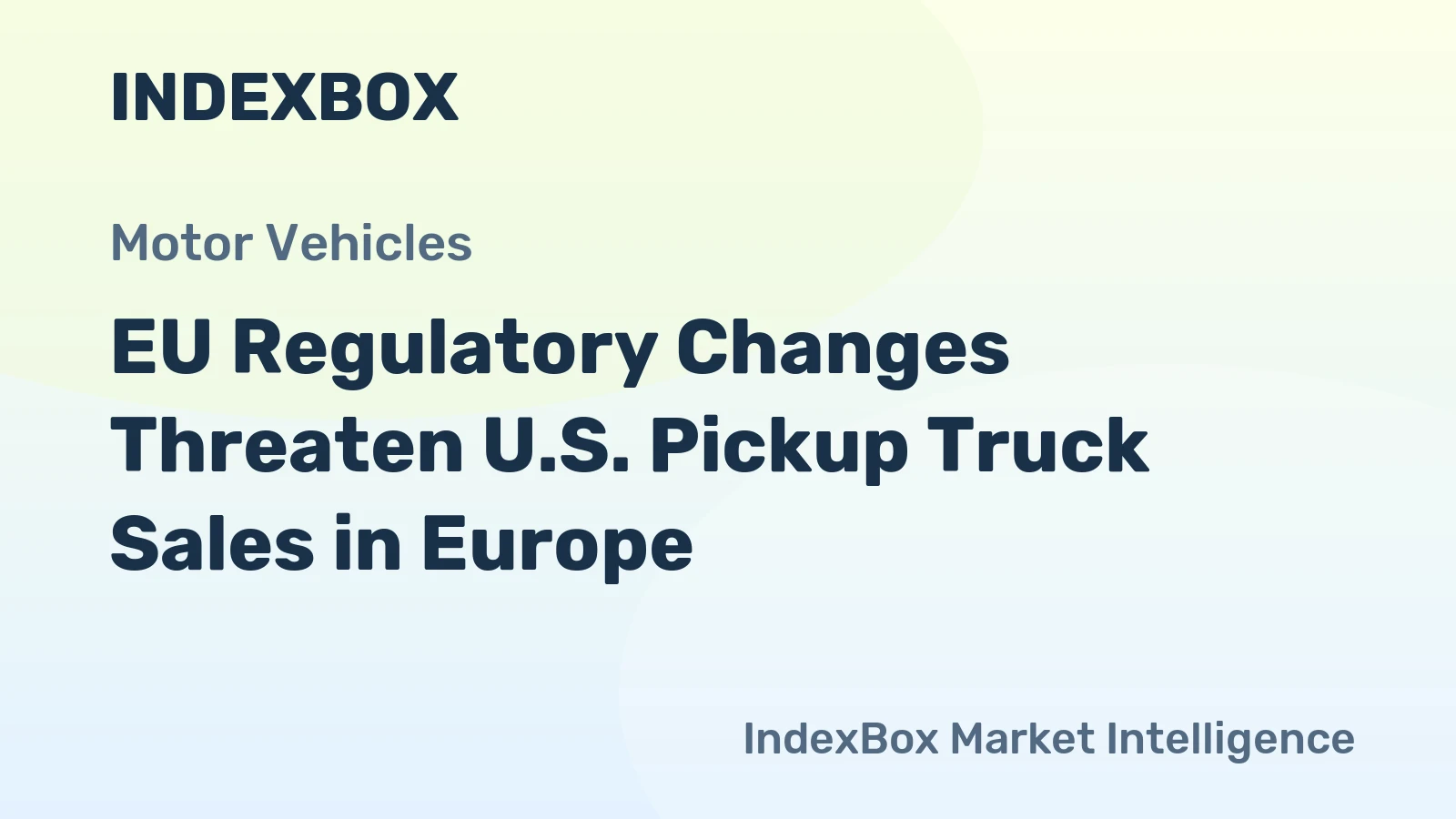 EU Regulatory Changes Threaten U.S. Pickup Truck Sales in Europe