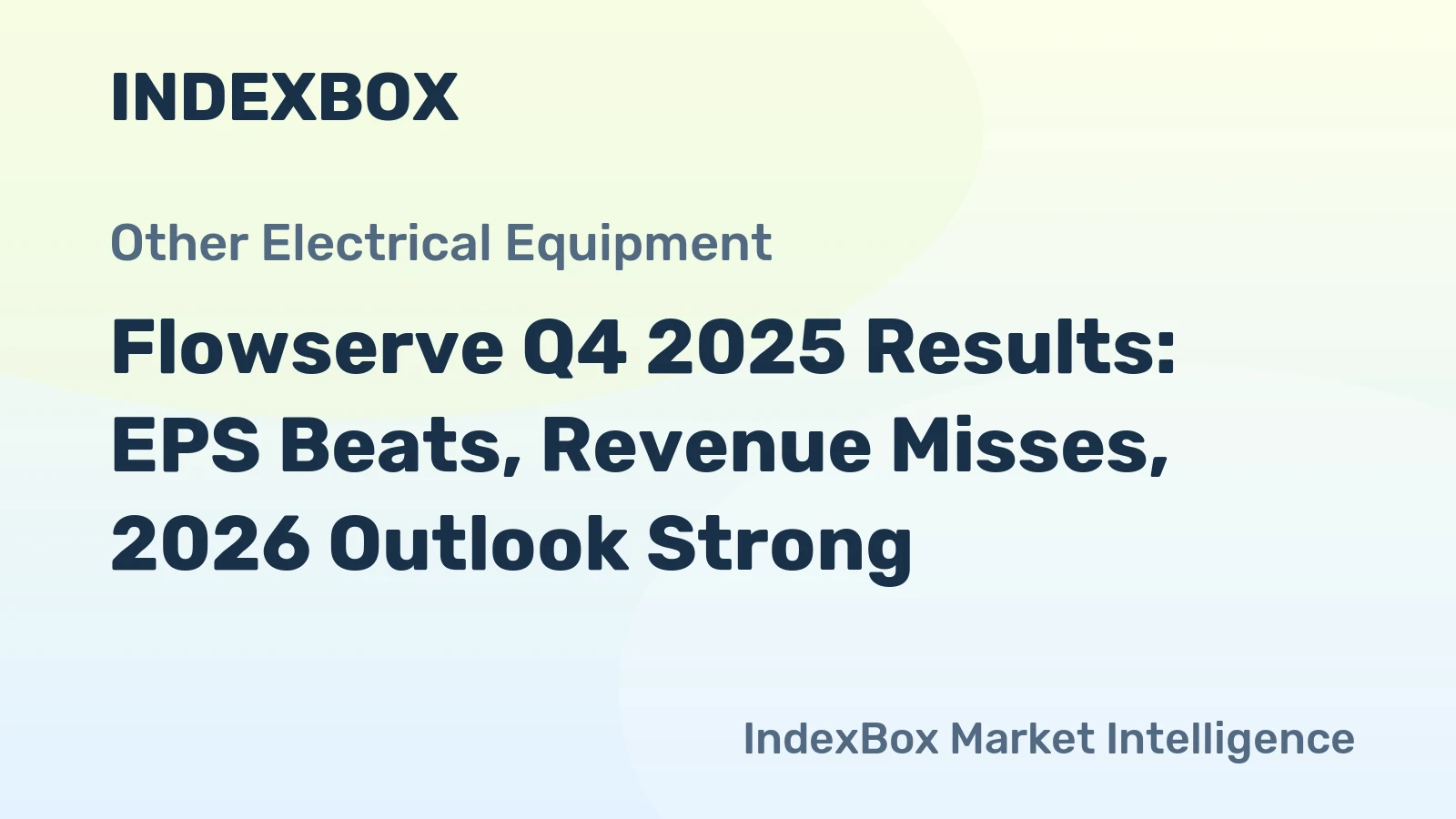 Flowserve Q4 2025 Results: EPS Beats, Revenue Misses, 2026 Outlook Strong