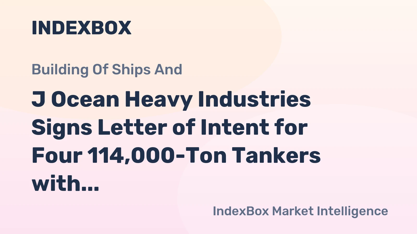 J Ocean Heavy Industries Signs Letter of Intent for Four 114,000-Ton Tankers with Oceania Shipowner