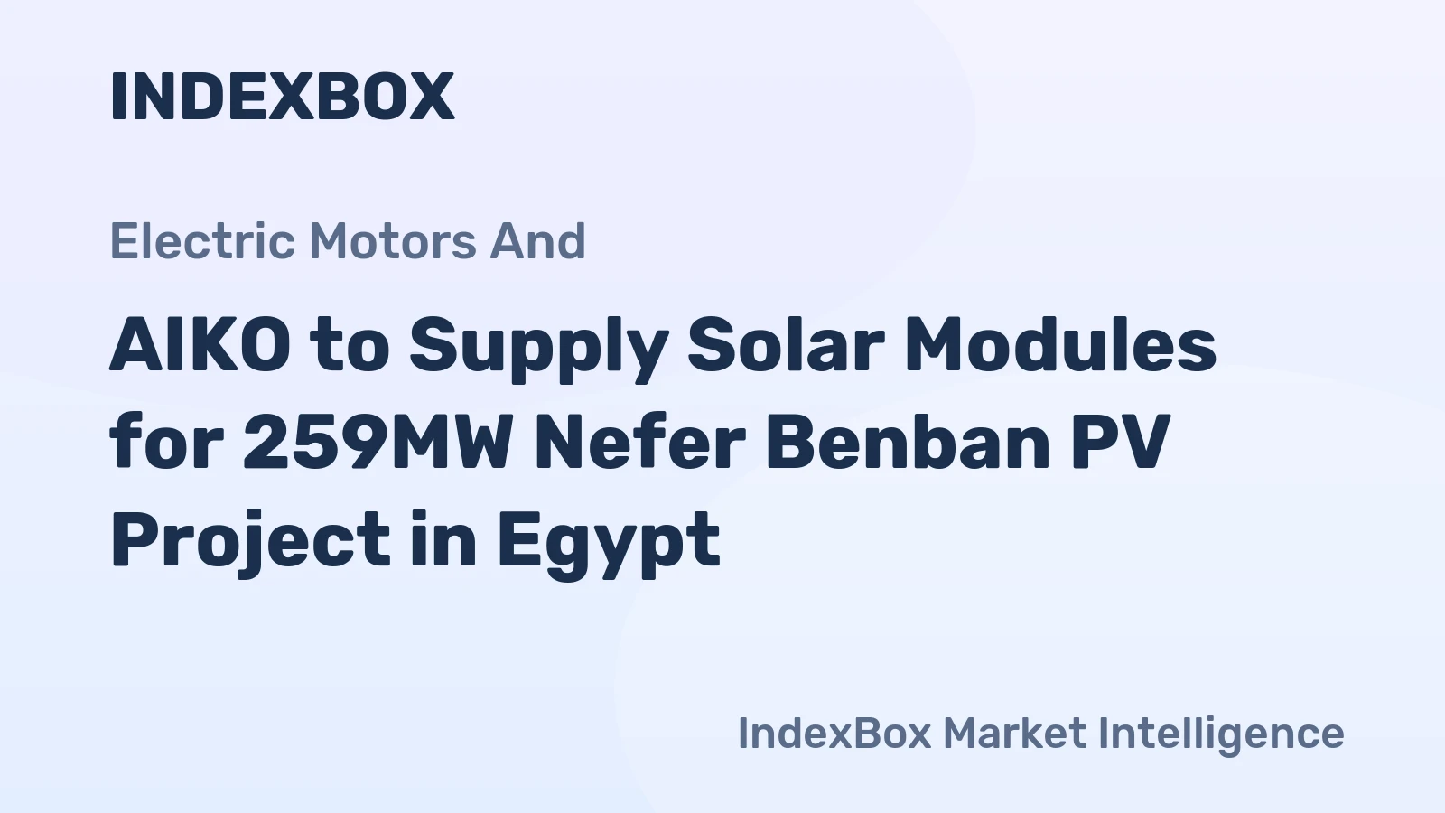 AIKO to Supply Solar Modules for 259MW Nefer Benban PV Project in Egypt