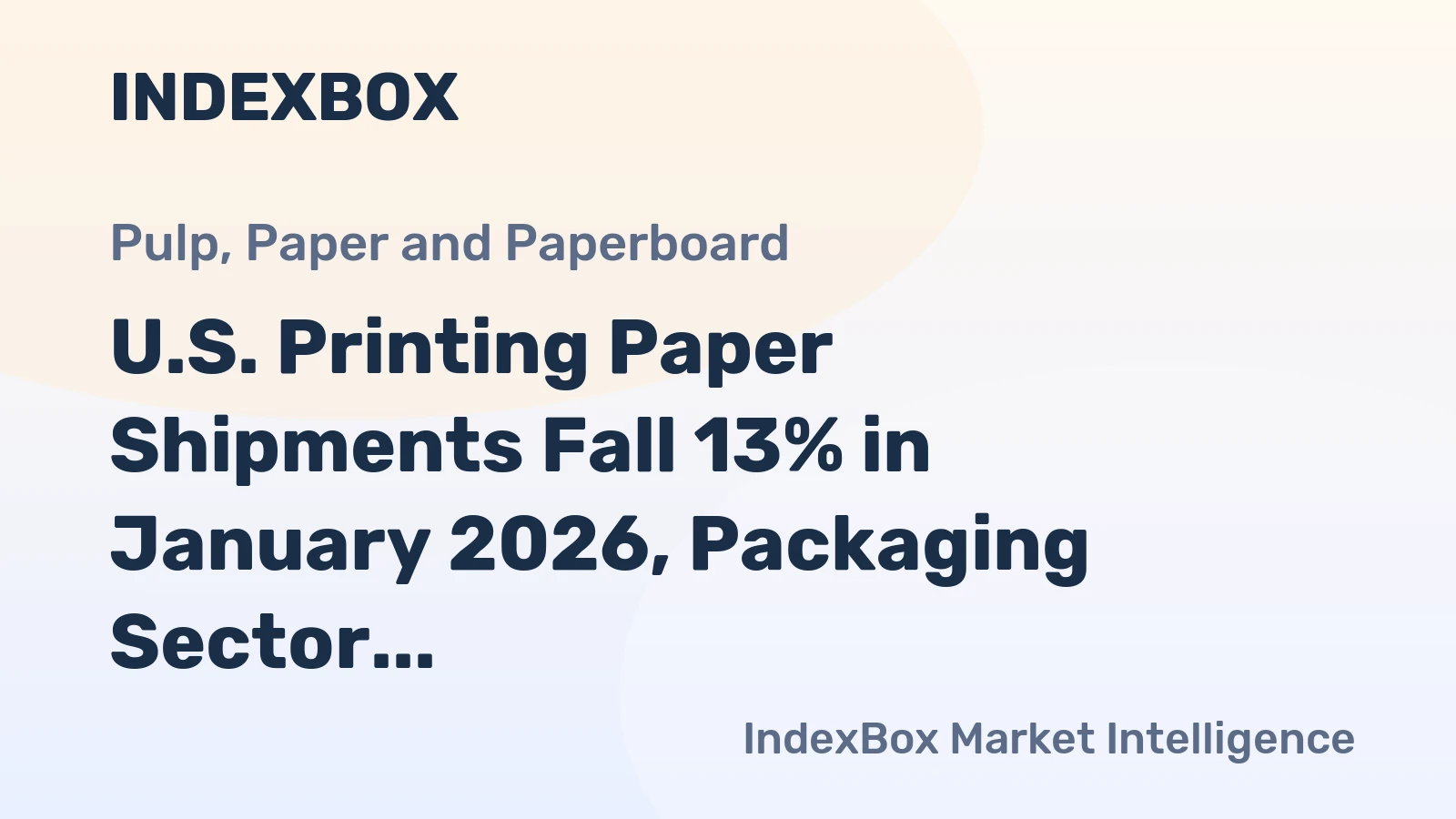 U.S. Printing Paper Shipments Fall 13% in January 2026, Packaging Sector Declines Slightly
