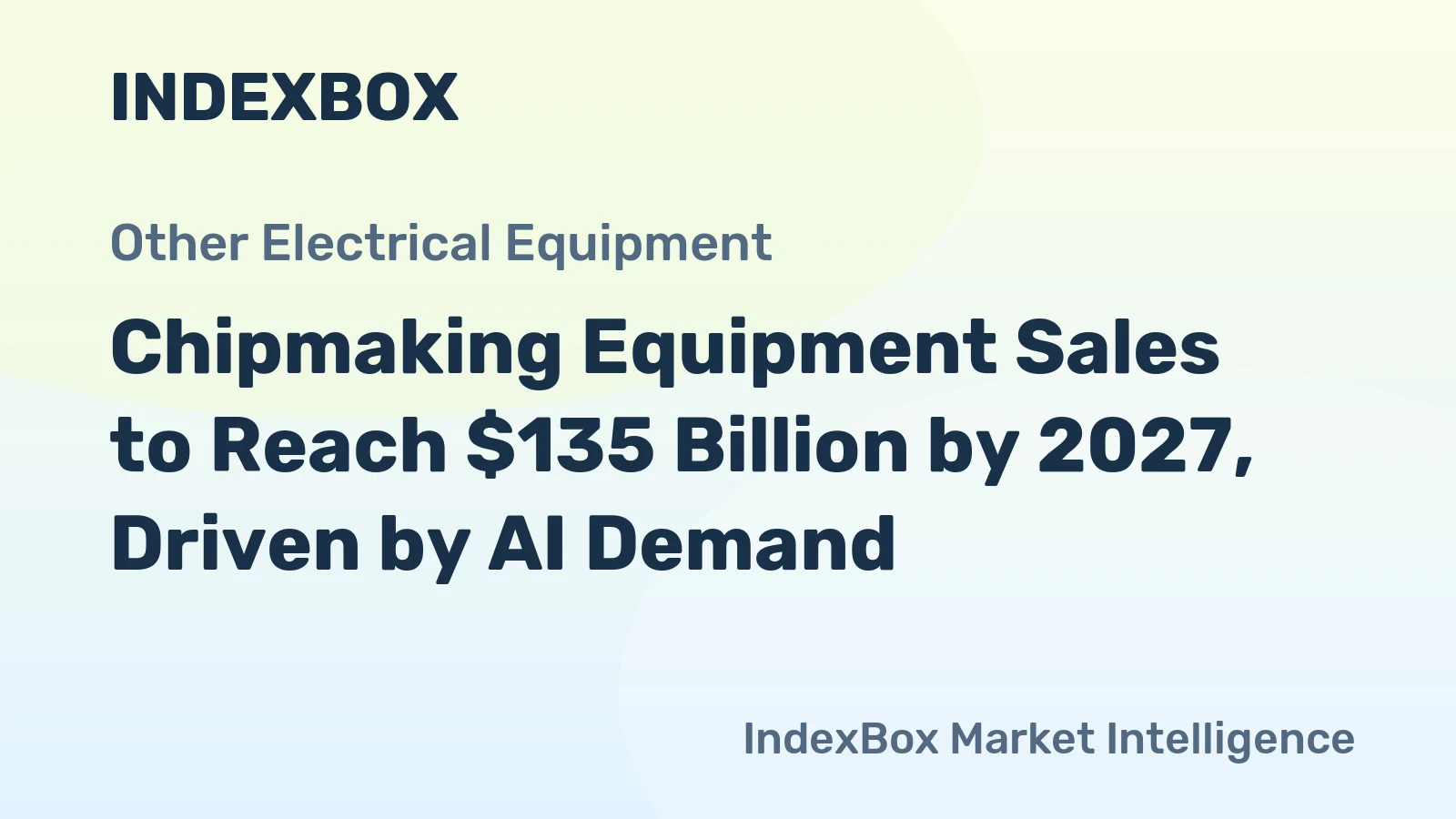 Chipmaking Equipment Sales to Reach $135 Billion by 2027, Driven by AI Demand