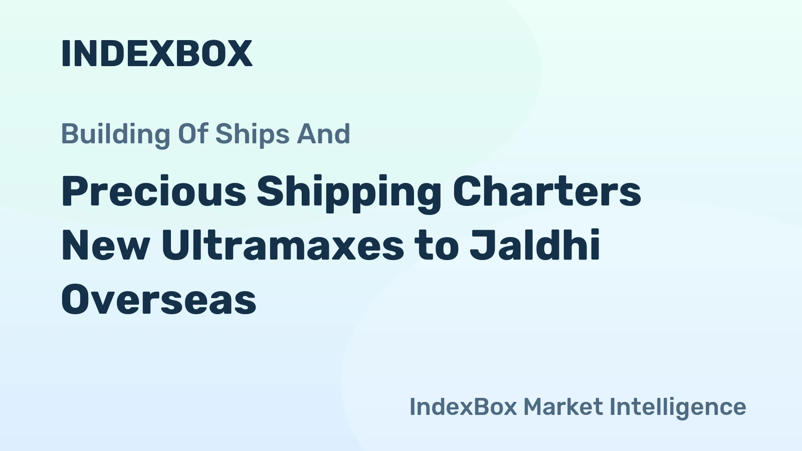 Precious Shipping Charters New Ultramaxes to Jaldhi Overseas