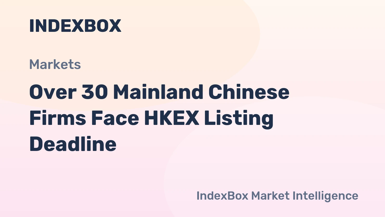 Over 30 Mainland Chinese Firms Face HKEX Listing Deadline