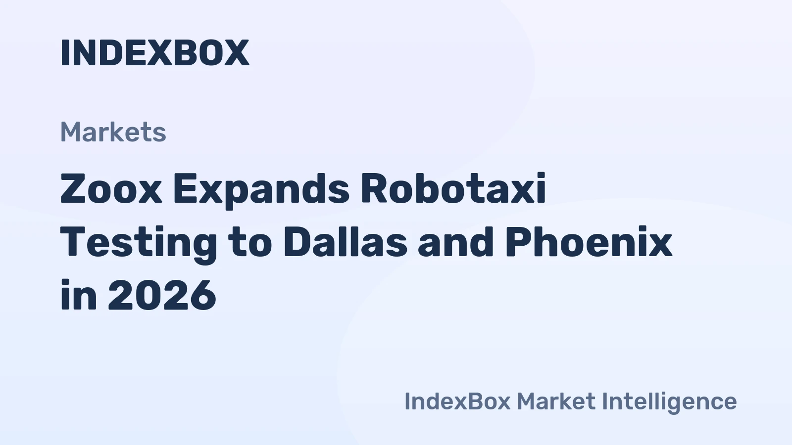 Zoox Expands Robotaxi Testing to Dallas and Phoenix in 2026