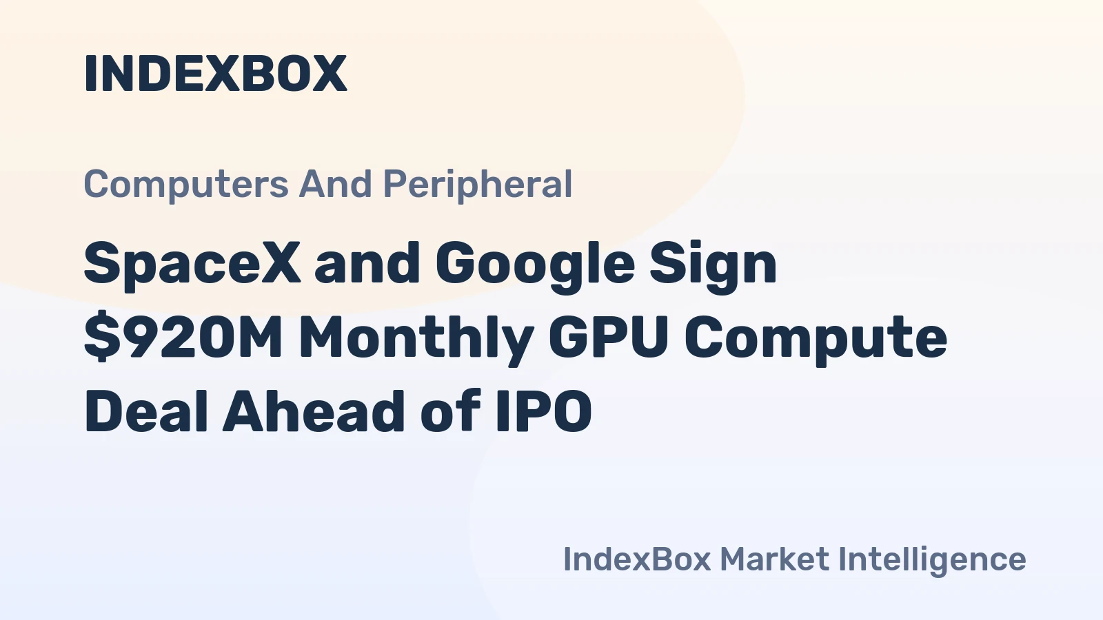 SpaceX and Google Sign $920M Monthly GPU Compute Deal Ahead of IPO
