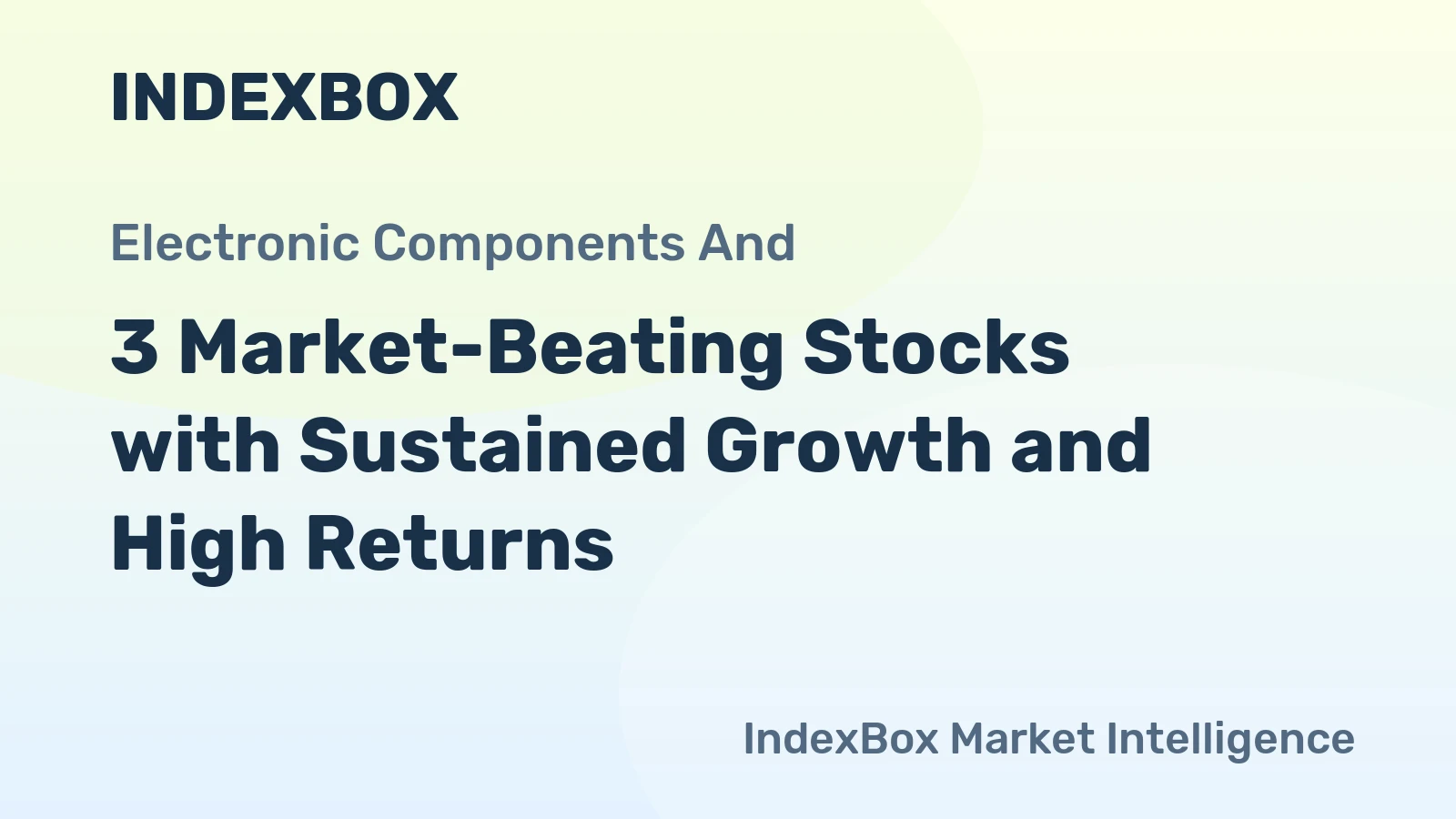 3 Market-Beating Stocks with Sustained Growth and High Returns