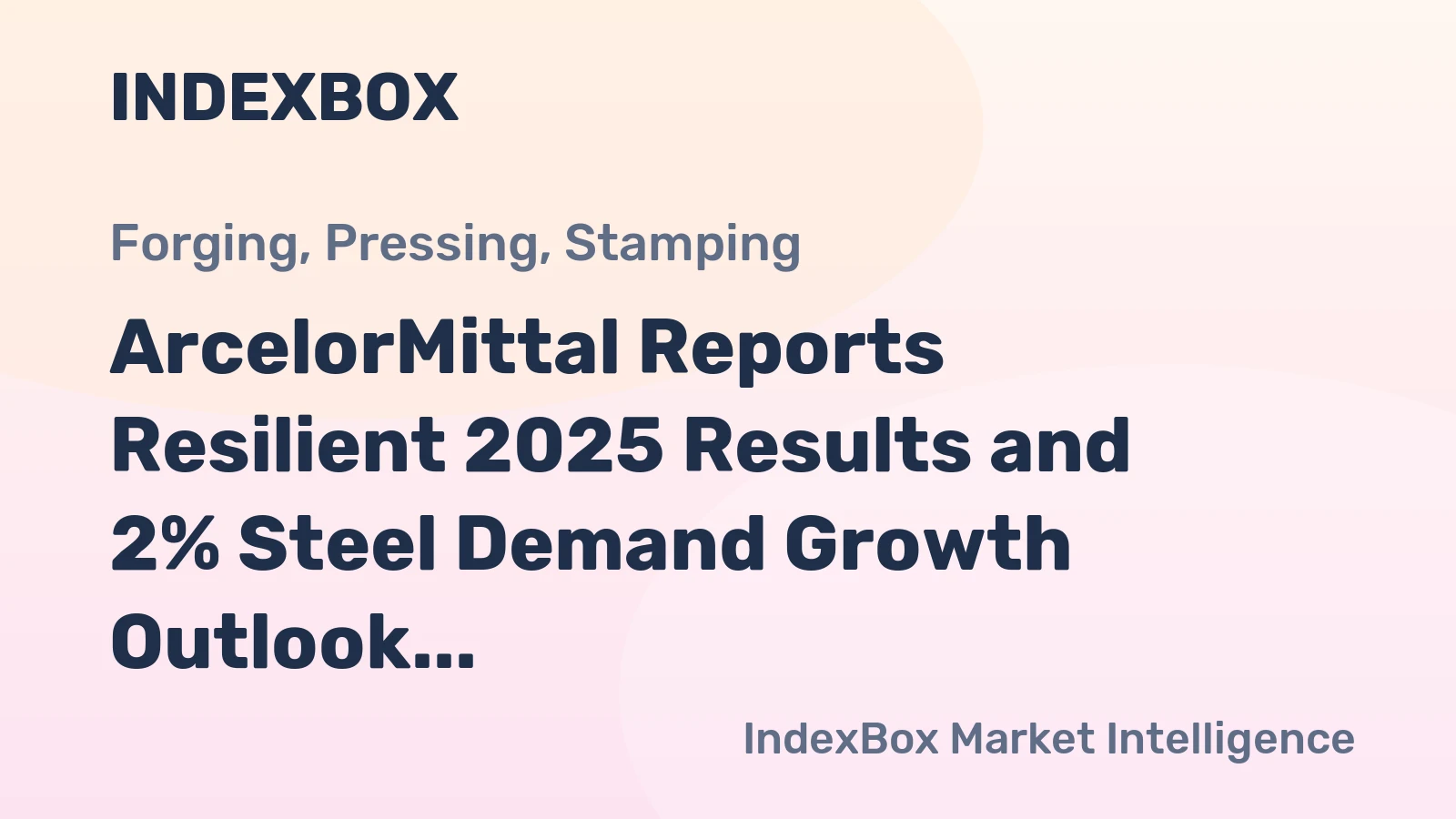 ArcelorMittal Reports Resilient 2025 Results and 2% Steel Demand Growth Outlook for 2026