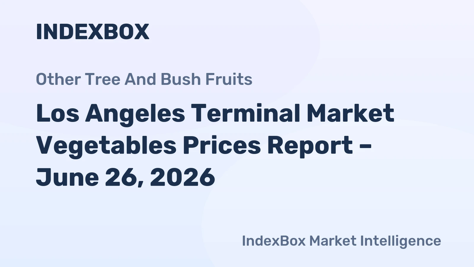 Los Angeles Terminal Market Vegetables Prices Report – June 26, 2026