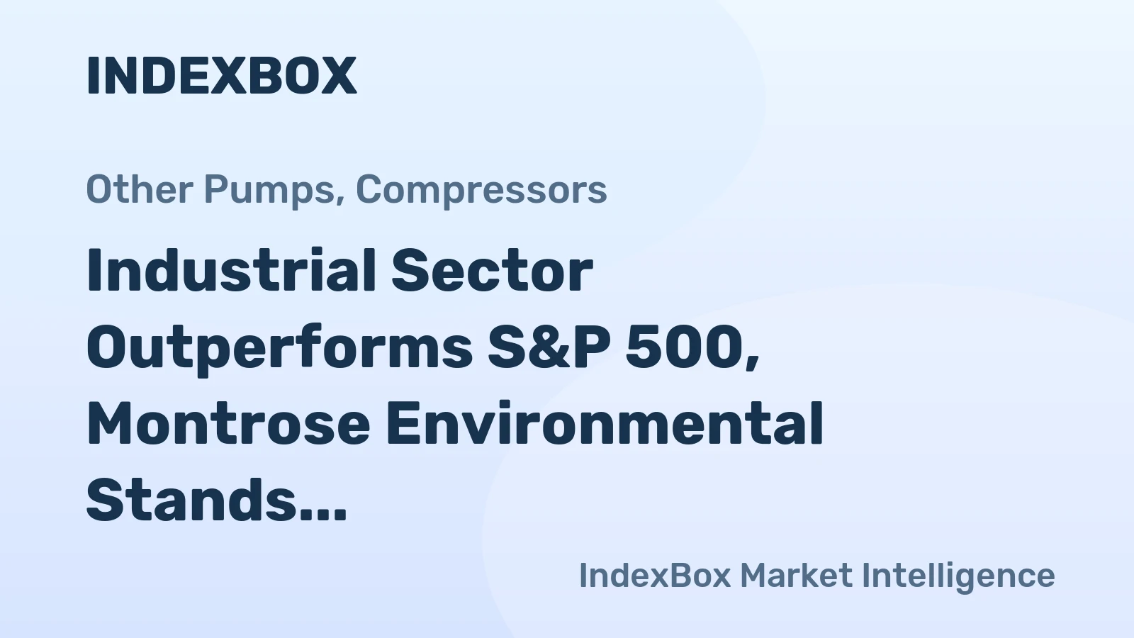 Industrial Sector Outperforms S&P 500, Montrose Environmental Stands Out
