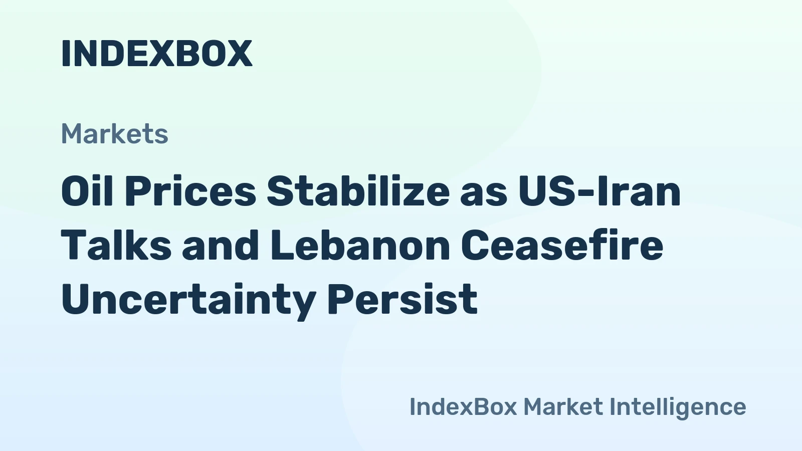 Oil Prices Stabilize as US-Iran Talks and Lebanon Ceasefire Uncertainty Persist
