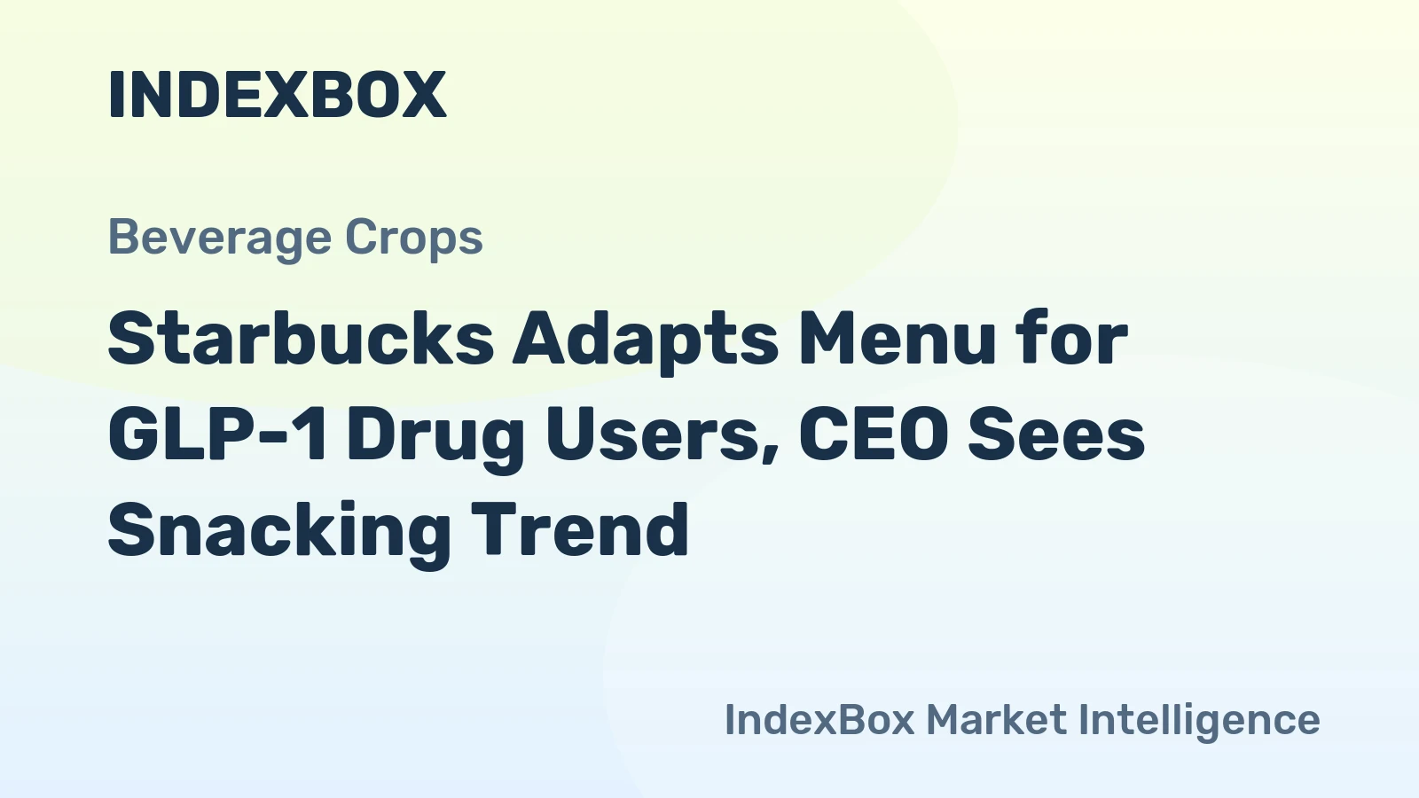 Starbucks Adapts Menu for GLP-1 Drug Users, CEO Sees Snacking Trend