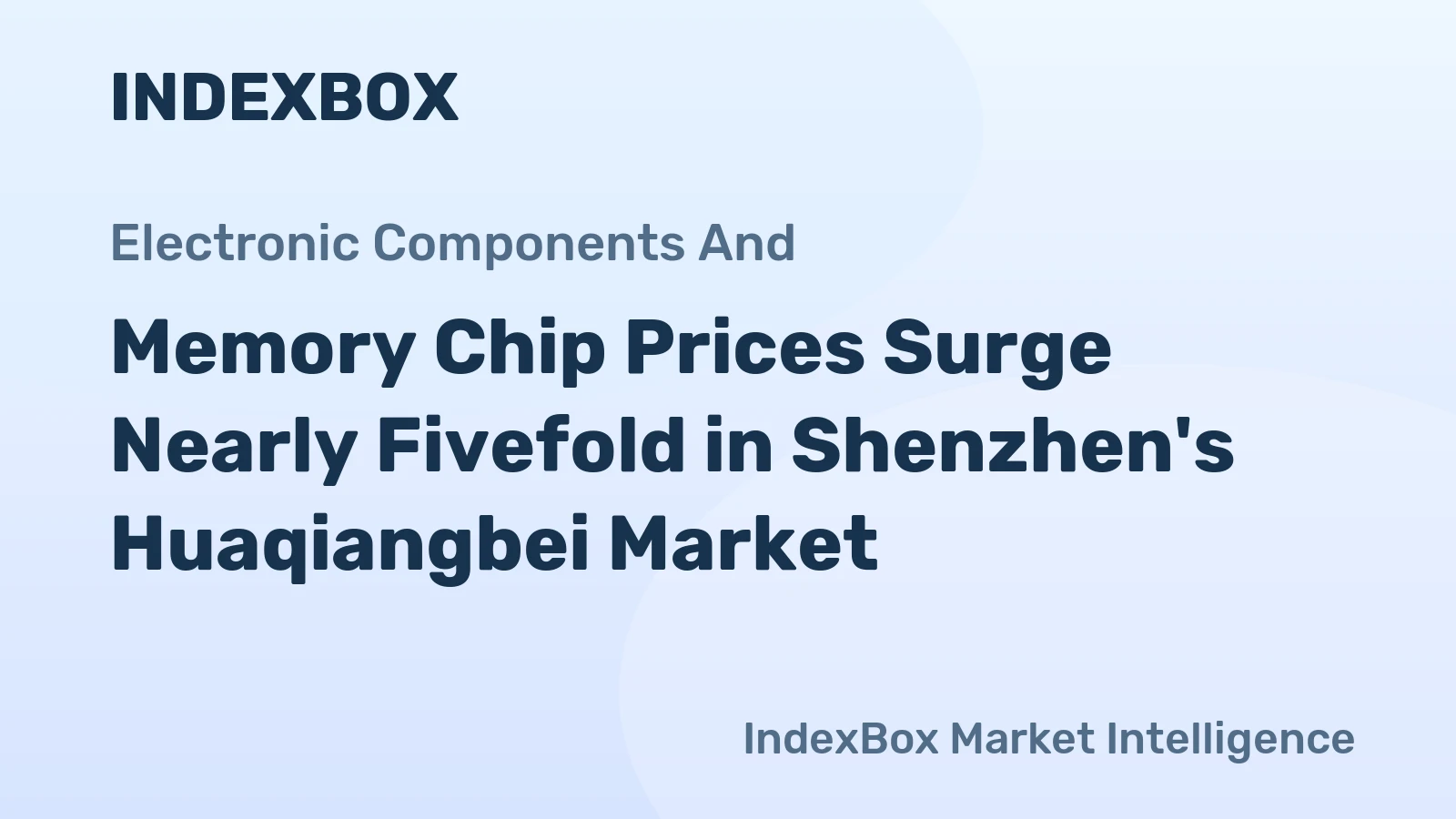 Memory Chip Prices Surge Nearly Fivefold in Shenzhen's Huaqiangbei Market