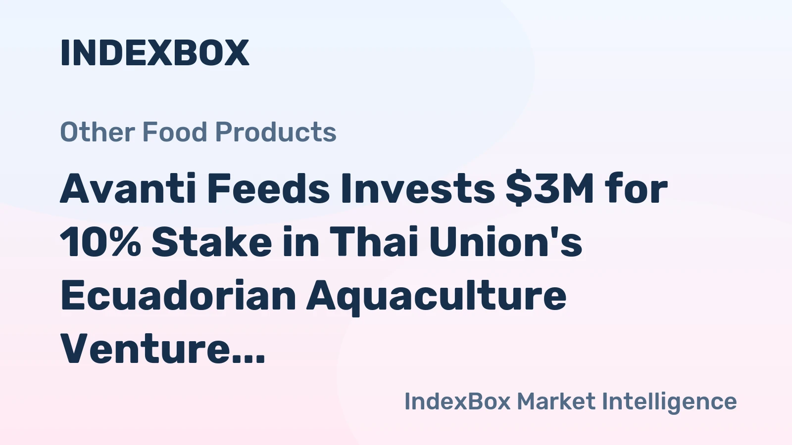 Avanti Feeds Invests $3M for 10% Stake in Thai Union's Ecuadorian Aquaculture Venture