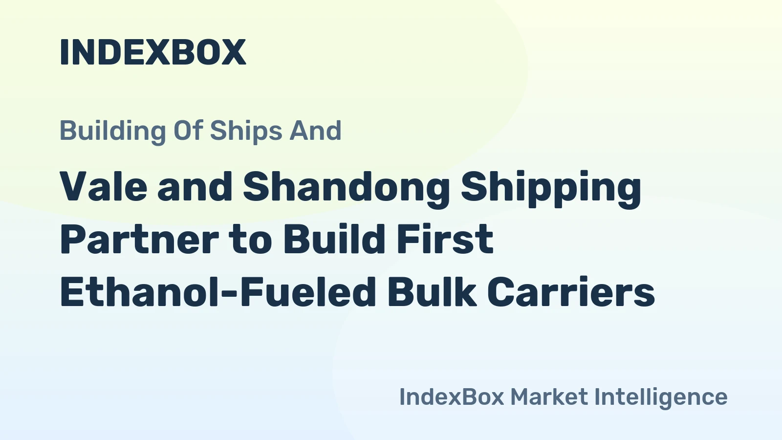 Vale and Shandong Shipping Partner to Build First Ethanol-Fueled Bulk Carriers