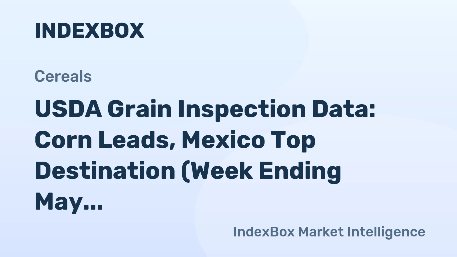 USDA Grain Inspection Data: Corn Leads, Mexico Top Destination (Week Ending May 21, 2026)