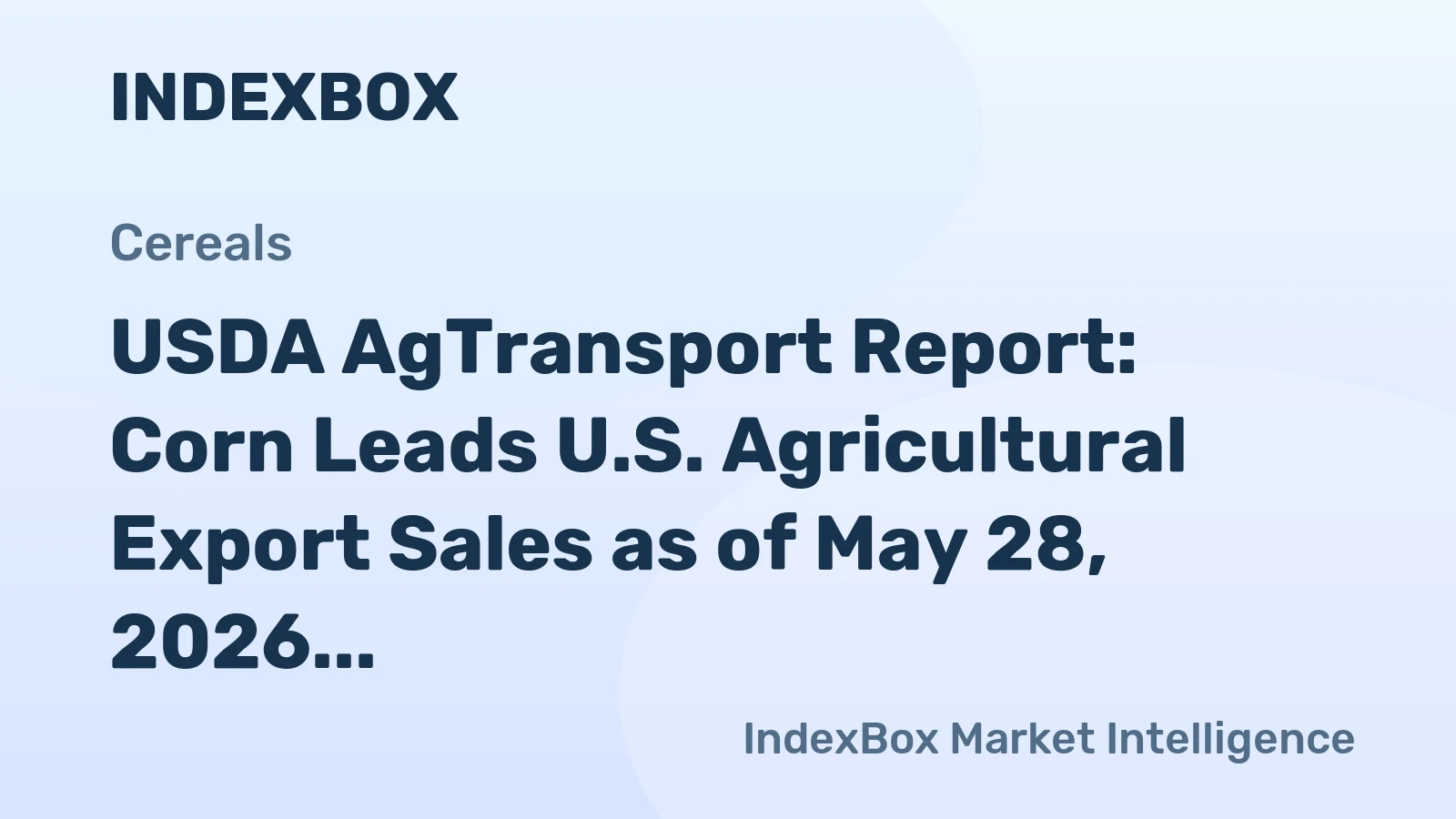 USDA AgTransport Report: Corn Leads U.S. Agricultural Export Sales as of May 28, 2026