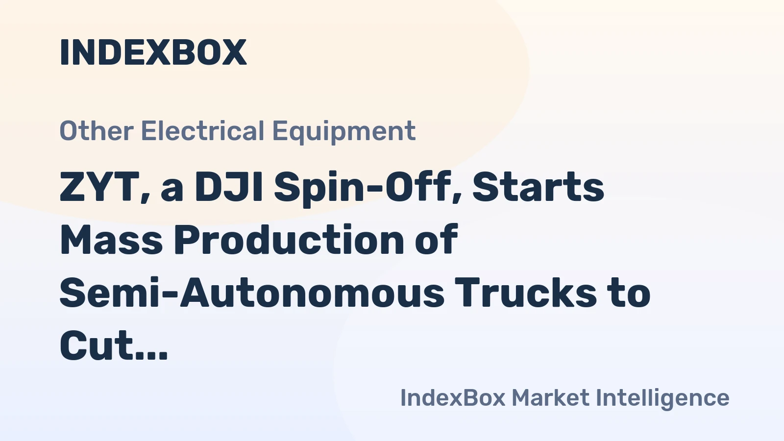 ZYT, a DJI Spin-Off, Starts Mass Production of Semi-Autonomous Trucks to Cut Fuel Costs in 2026 Energy Crisis