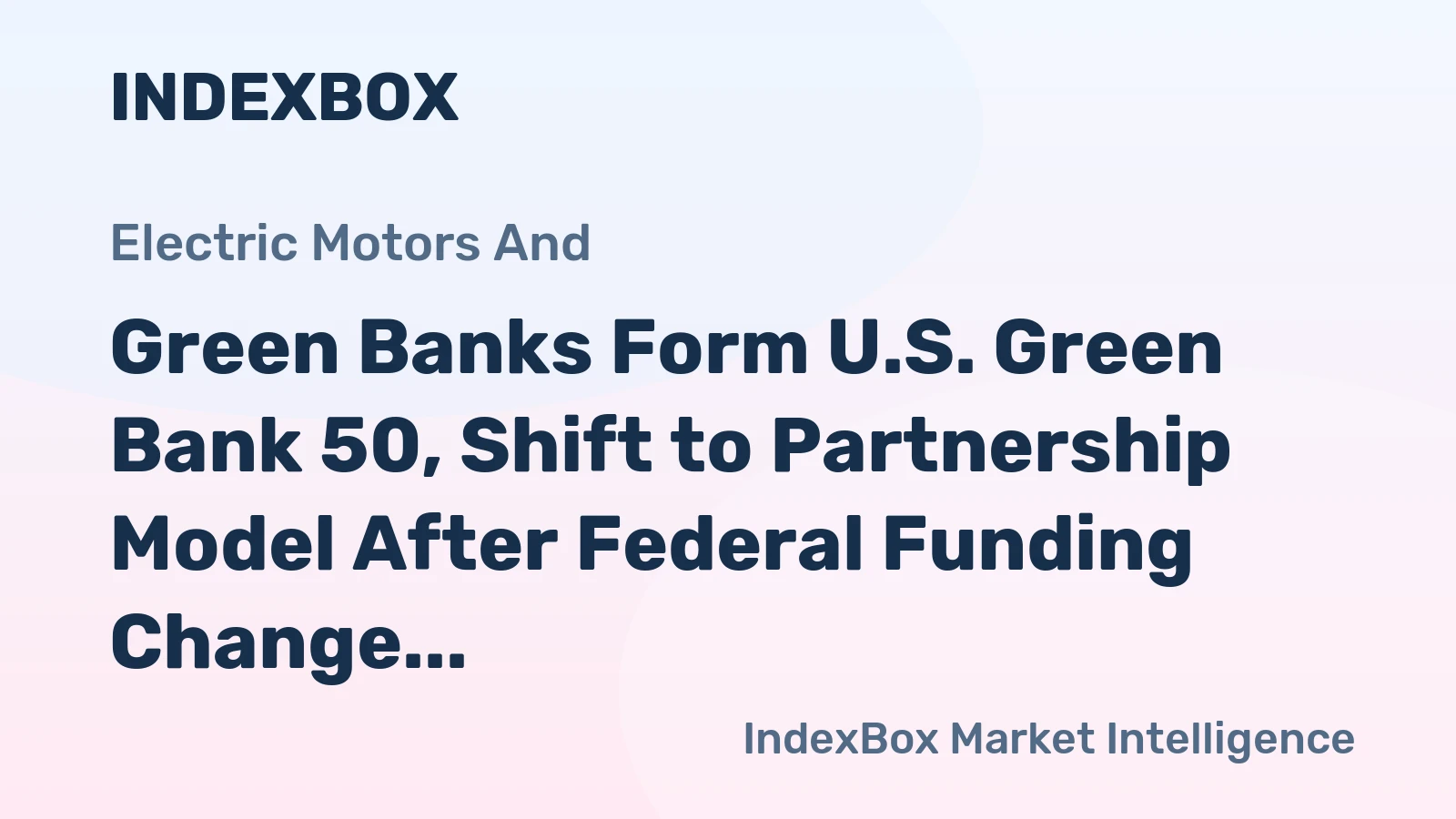 Green Banks Form U.S. Green Bank 50, Shift to Partnership Model After Federal Funding Change