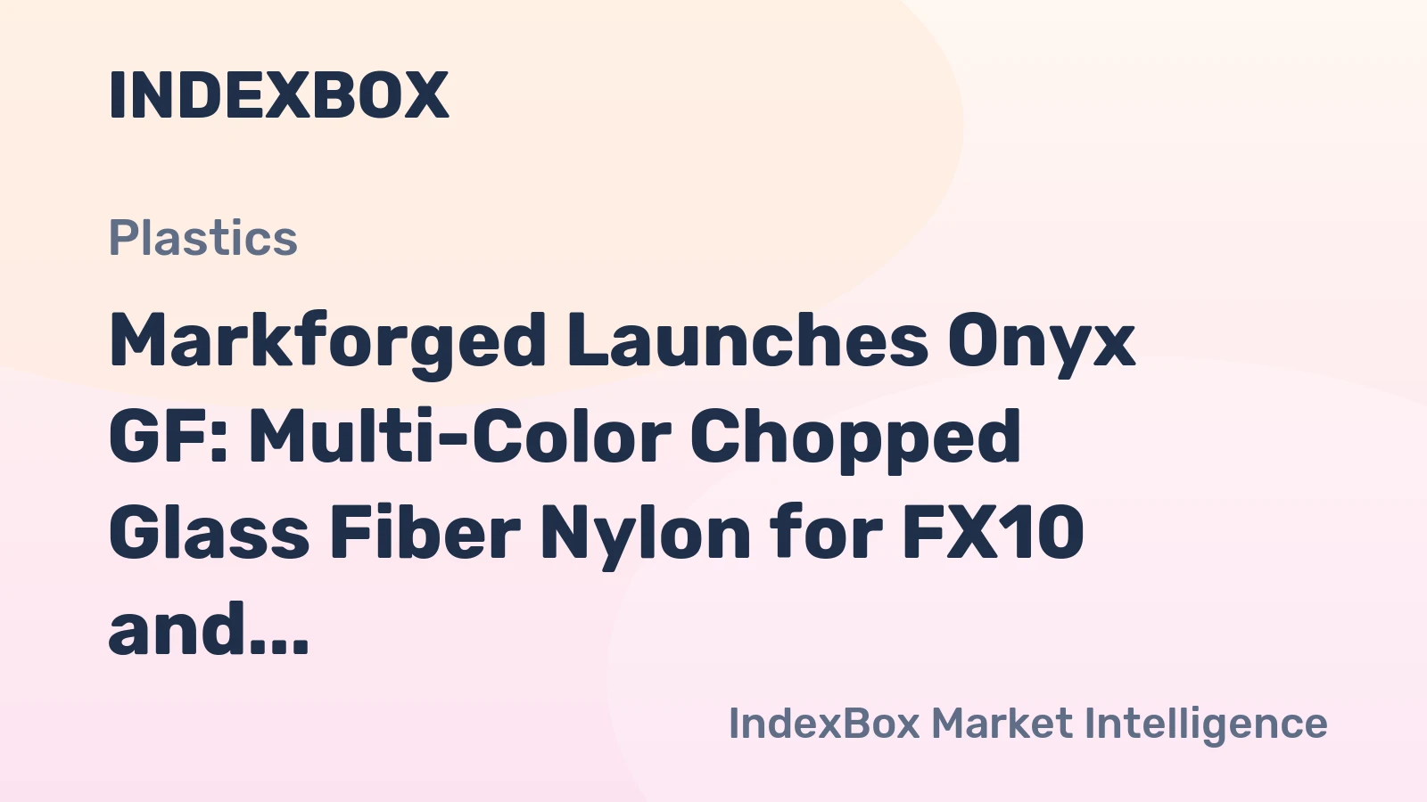 Markforged Launches Onyx GF: Multi-Color Chopped Glass Fiber Nylon for FX10 and FX20