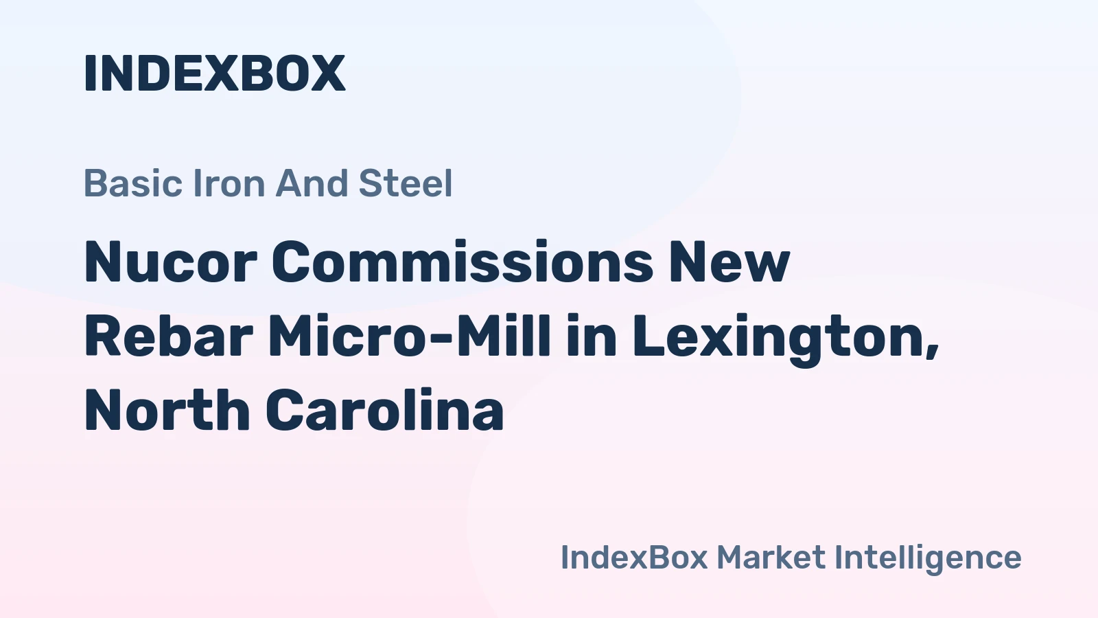 Nucor Commissions New Rebar Micro-Mill in Lexington, North Carolina