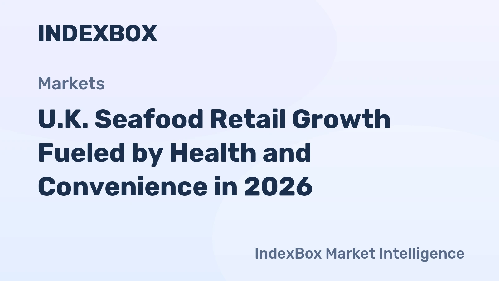 U.K. Seafood Retail Growth Fueled by Health and Convenience in 2026