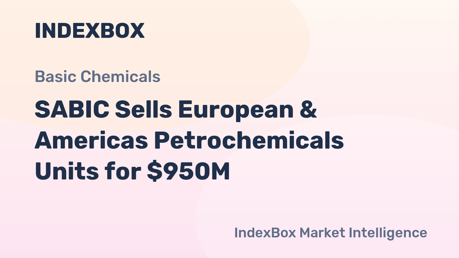 SABIC Sells European & Americas Petrochemicals Units for $950M