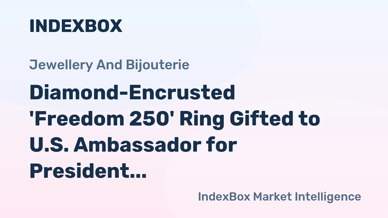 Diamond-Encrusted 'Freedom 250' Ring Gifted to U.S. Ambassador for President Trump