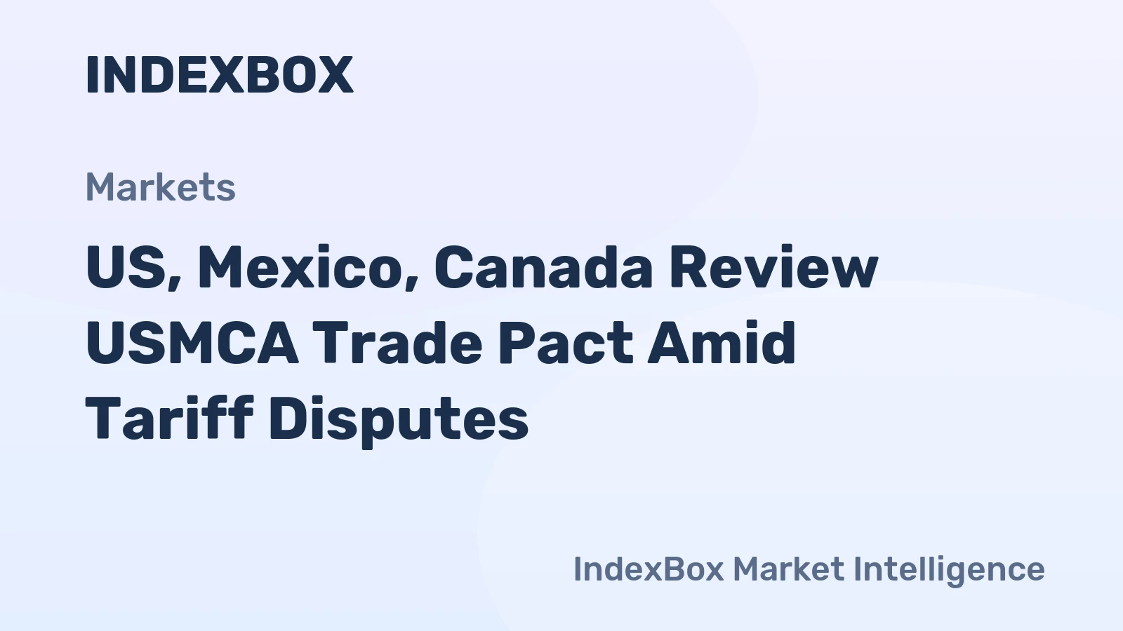 US, Mexico, Canada Review USMCA Trade Pact Amid Tariff Disputes