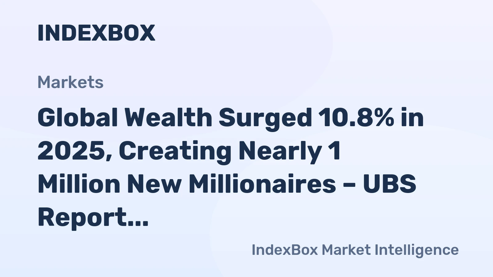 Global Wealth Surged 10.8% in 2025, Creating Nearly 1 Million New Millionaires – UBS Report