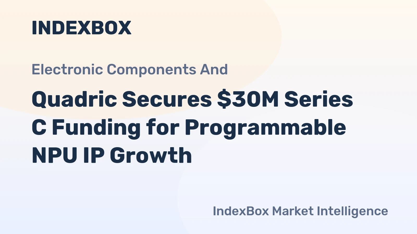 Quadric Secures $30M Series C Funding for Programmable NPU IP Growth