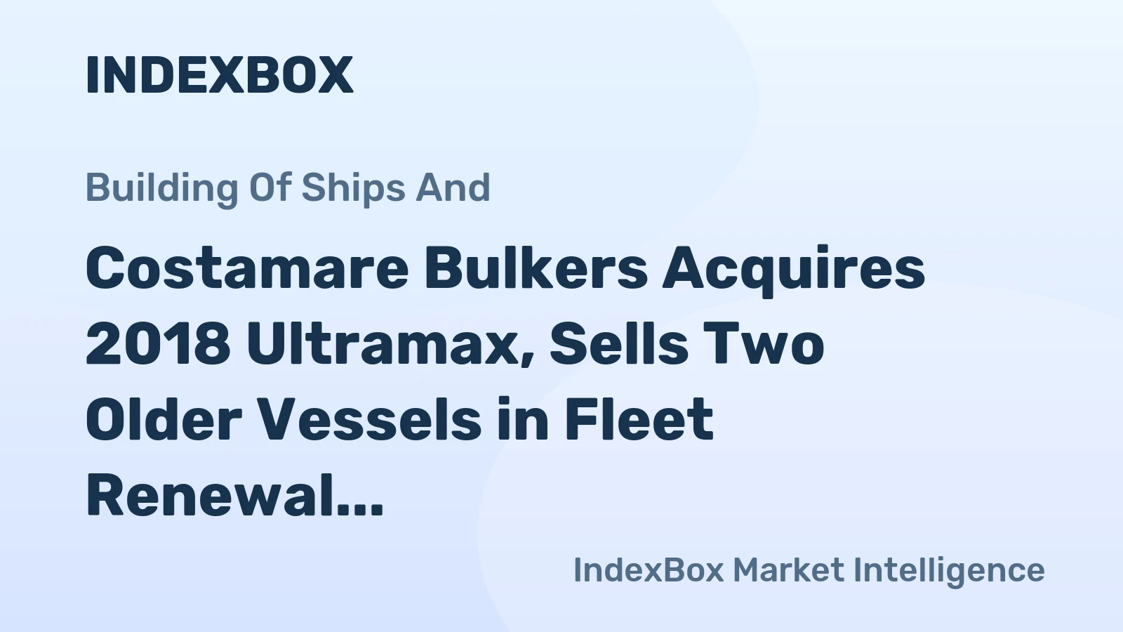 Costamare Bulkers Acquires 2018 Ultramax, Sells Two Older Vessels in Fleet Renewal