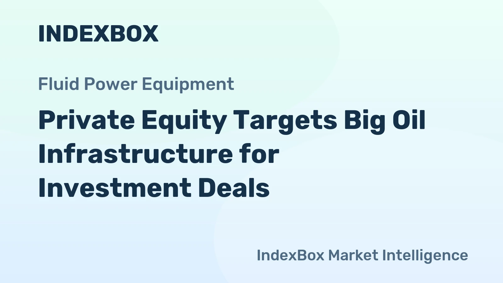 Private Equity Targets Big Oil Infrastructure for Investment Deals