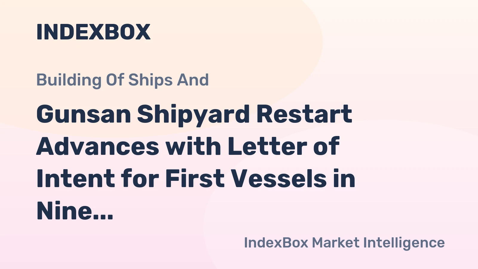 Gunsan Shipyard Restart Advances with Letter of Intent for First Vessels in Nine Years