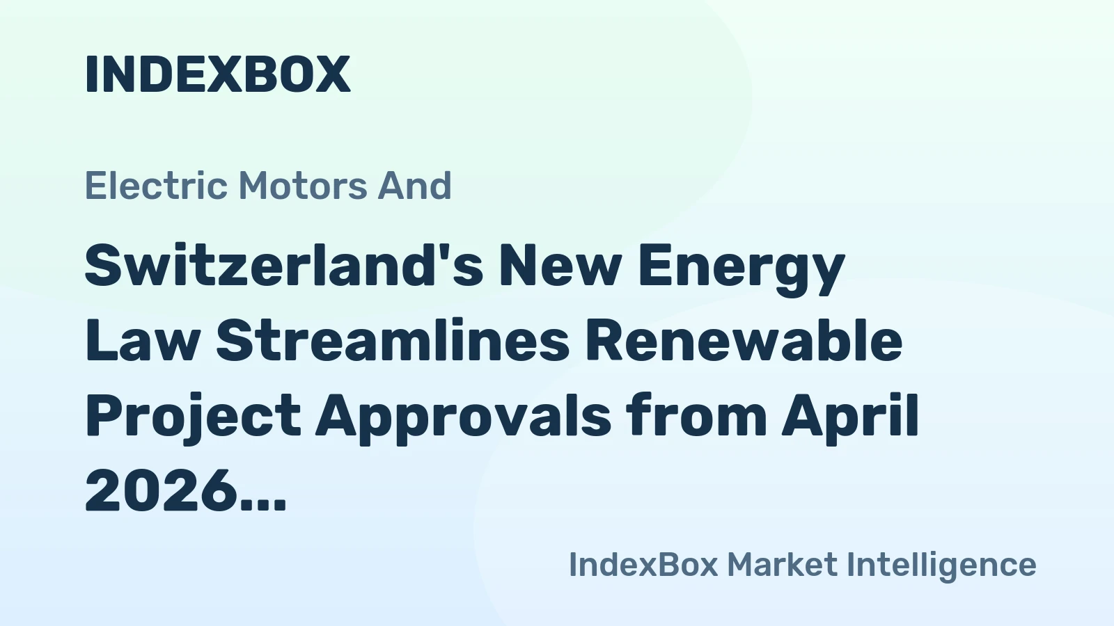Switzerland's New Energy Law Streamlines Renewable Project Approvals from April 2026