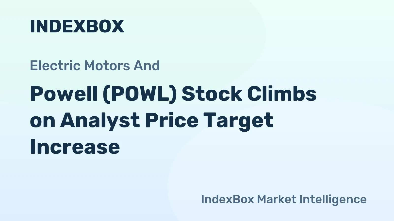 Powell (POWL) Stock Climbs on Analyst Price Target Increase