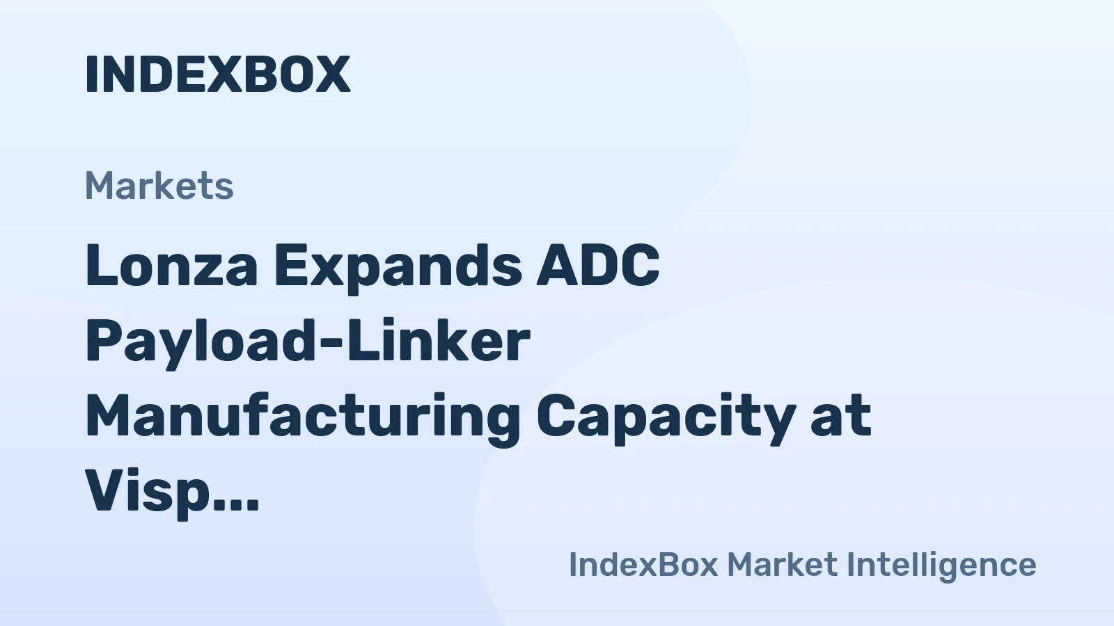 Lonza Expands ADC Payload-Linker Manufacturing Capacity at Visp Site