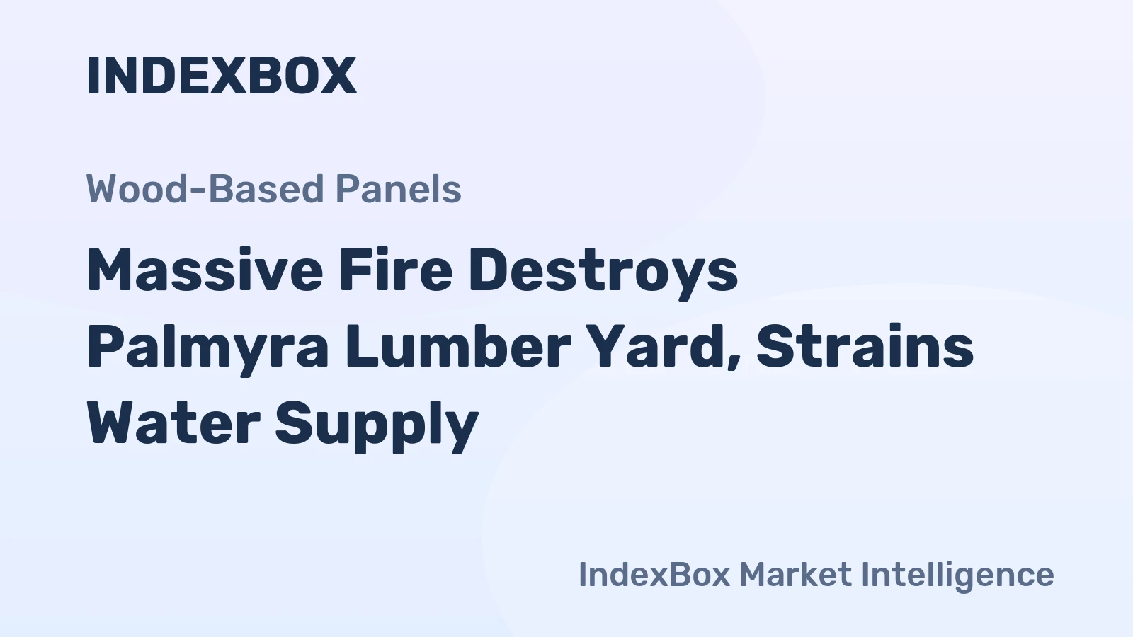 Massive Fire Destroys Palmyra Lumber Yard, Strains Water Supply