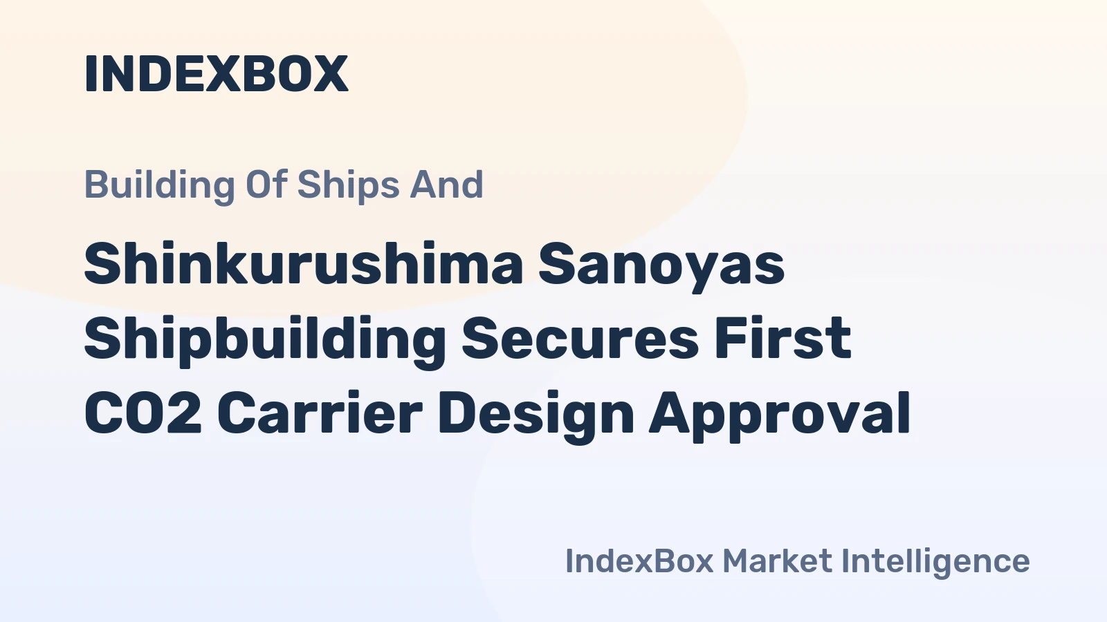 Shinkurushima Sanoyas Shipbuilding Secures First CO2 Carrier Design Approval