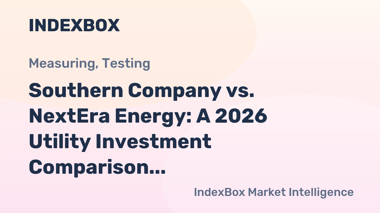 Southern Company vs. NextEra Energy: A 2026 Utility Investment Comparison