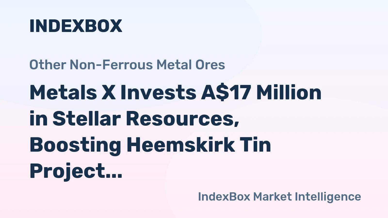Metals X Invests A$17 Million in Stellar Resources, Boosting Heemskirk Tin Project