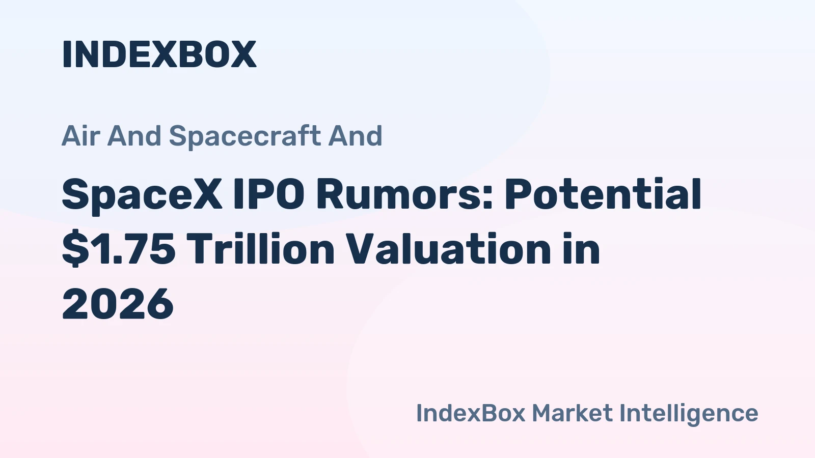 SpaceX IPO Rumors: Potential $1.75 Trillion Valuation in 2026