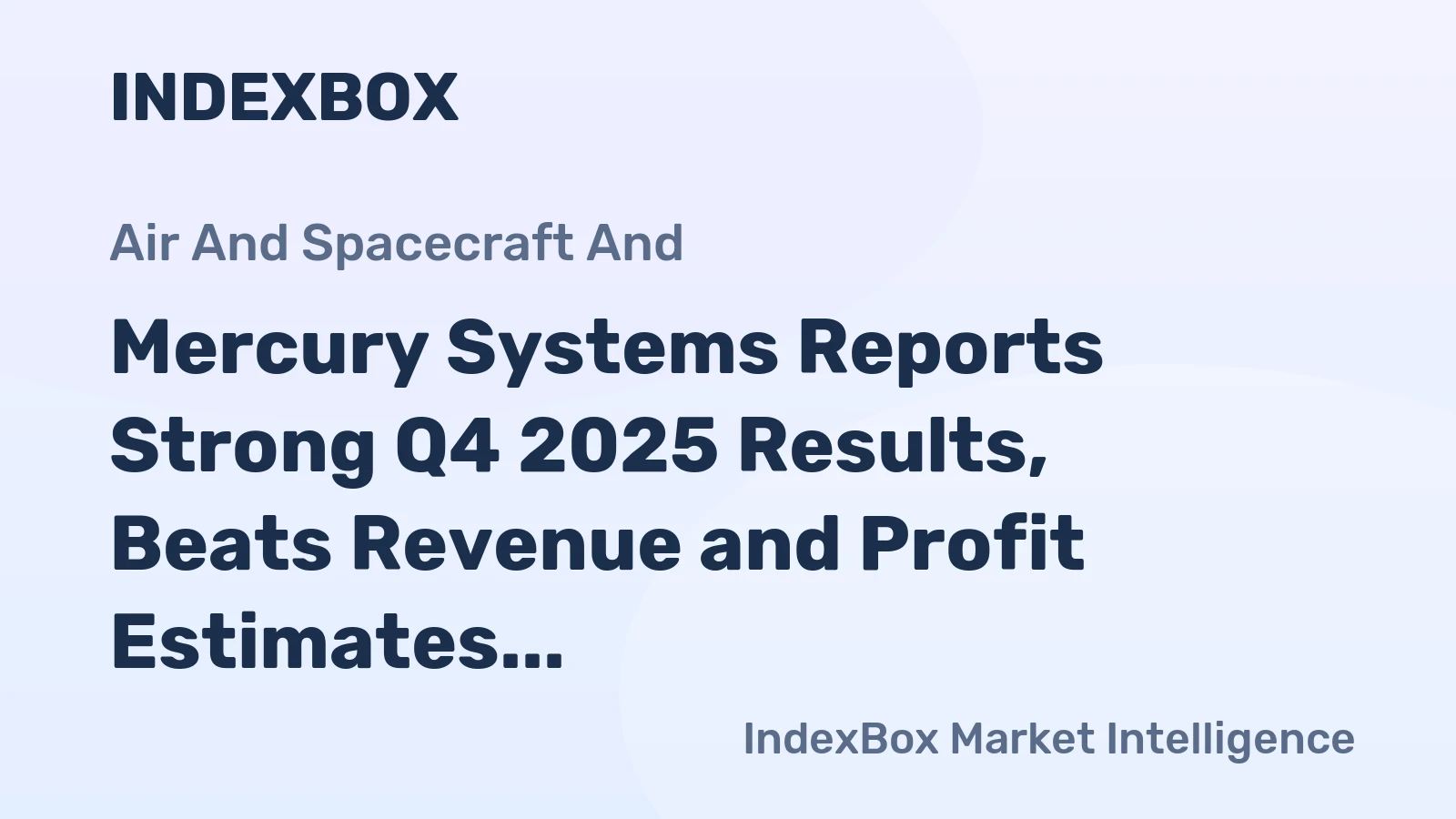 Mercury Systems Reports Strong Q4 2025 Results, Beats Revenue and Profit Estimates