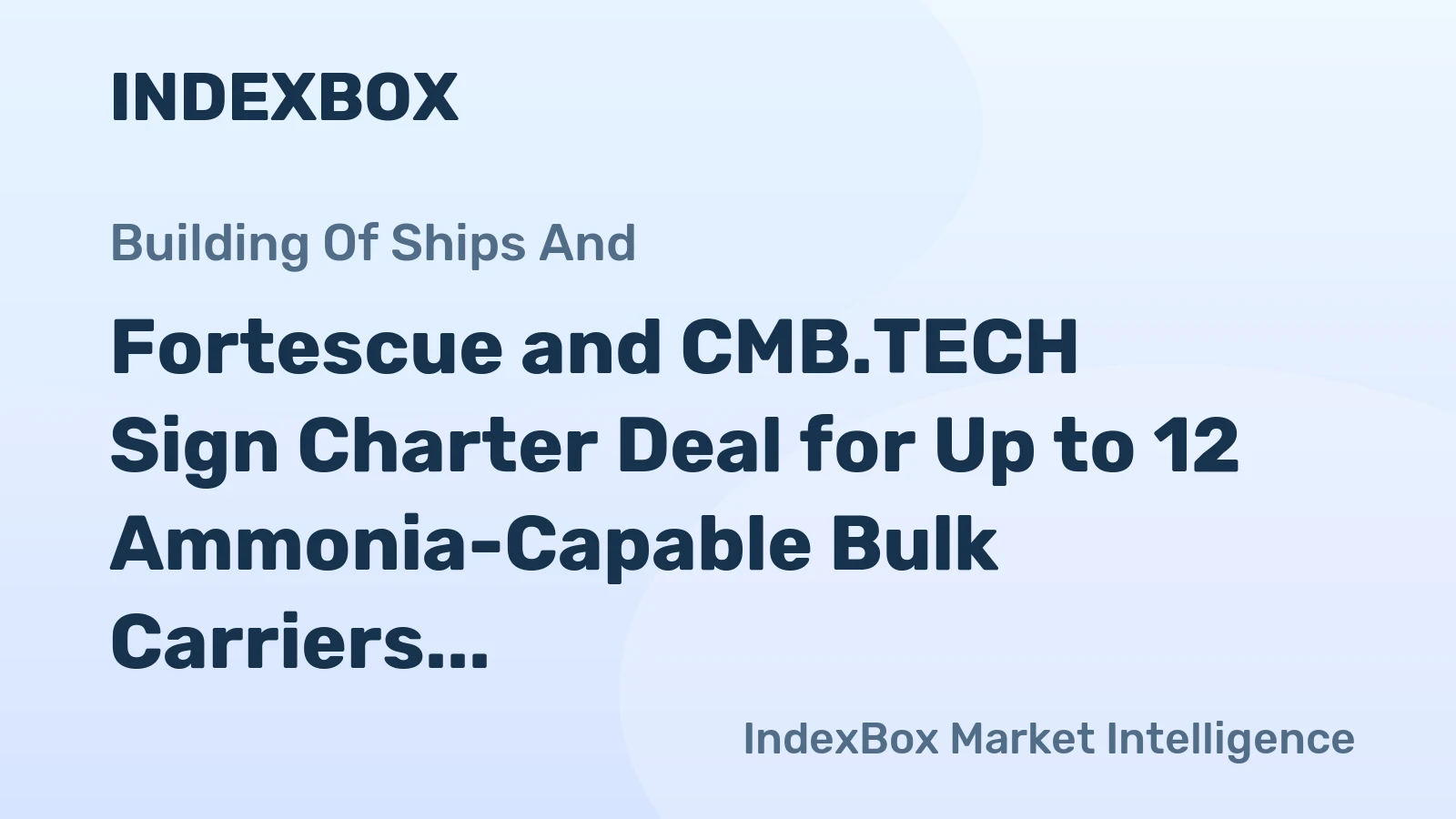 Fortescue and CMB.TECH Sign Charter Deal for Up to 12 Ammonia-Capable Bulk Carriers