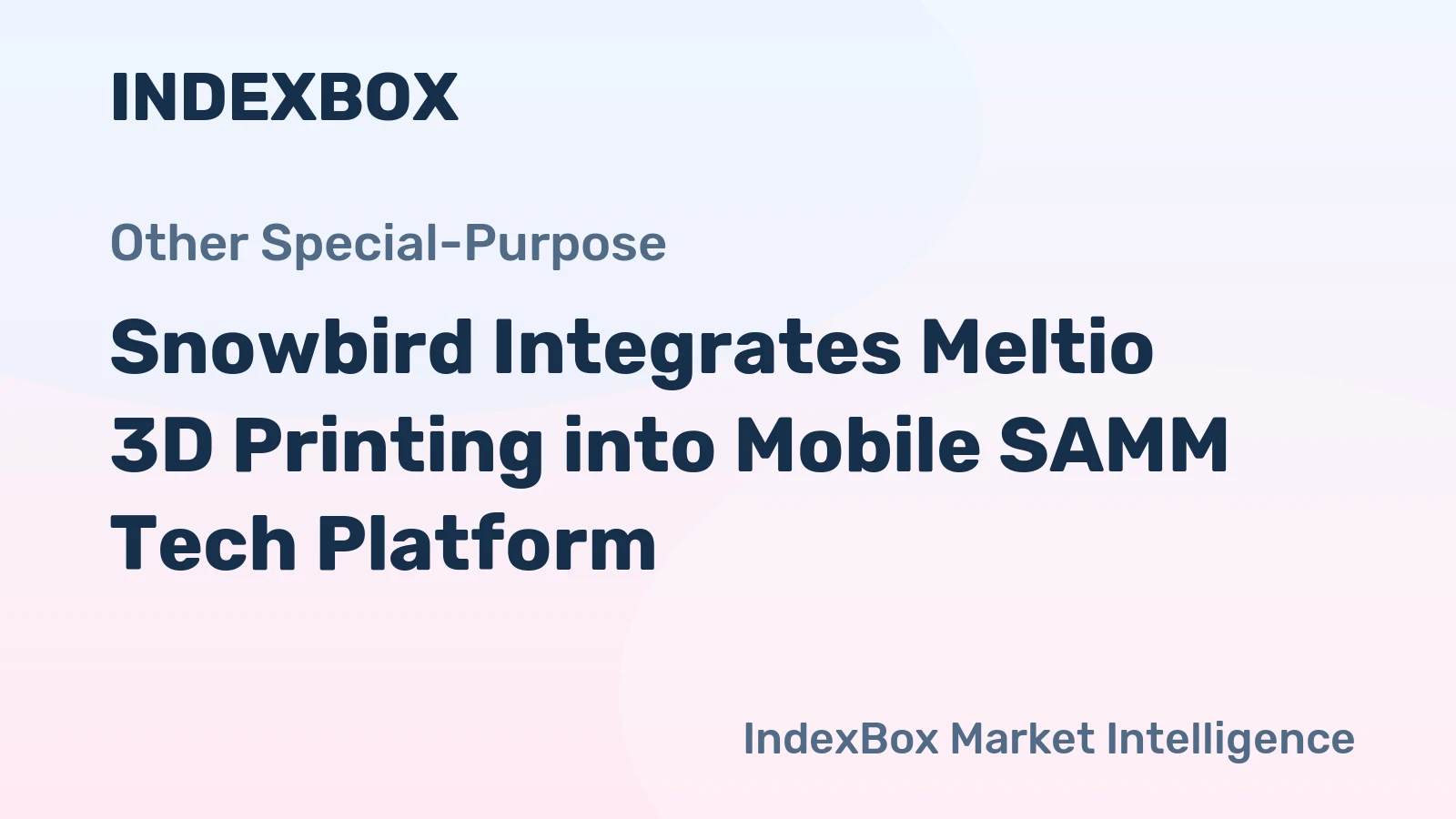 Snowbird Integrates Meltio 3D Printing into Mobile SAMM Tech Platform