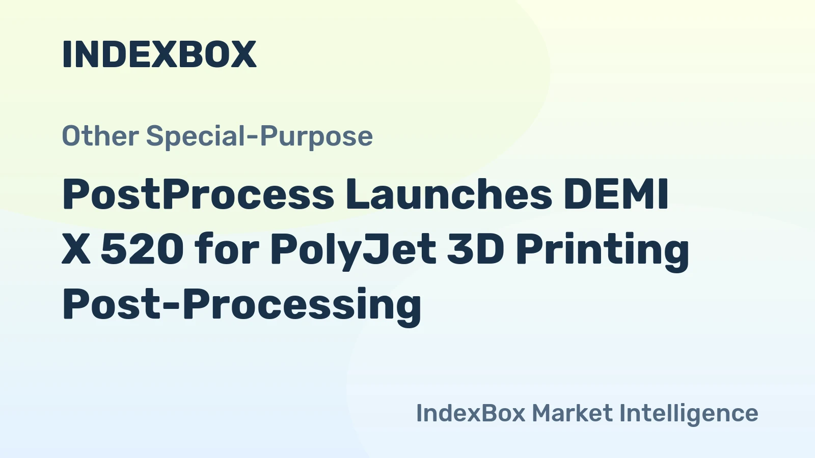 PostProcess Launches DEMI X 520 for PolyJet 3D Printing Post-Processing