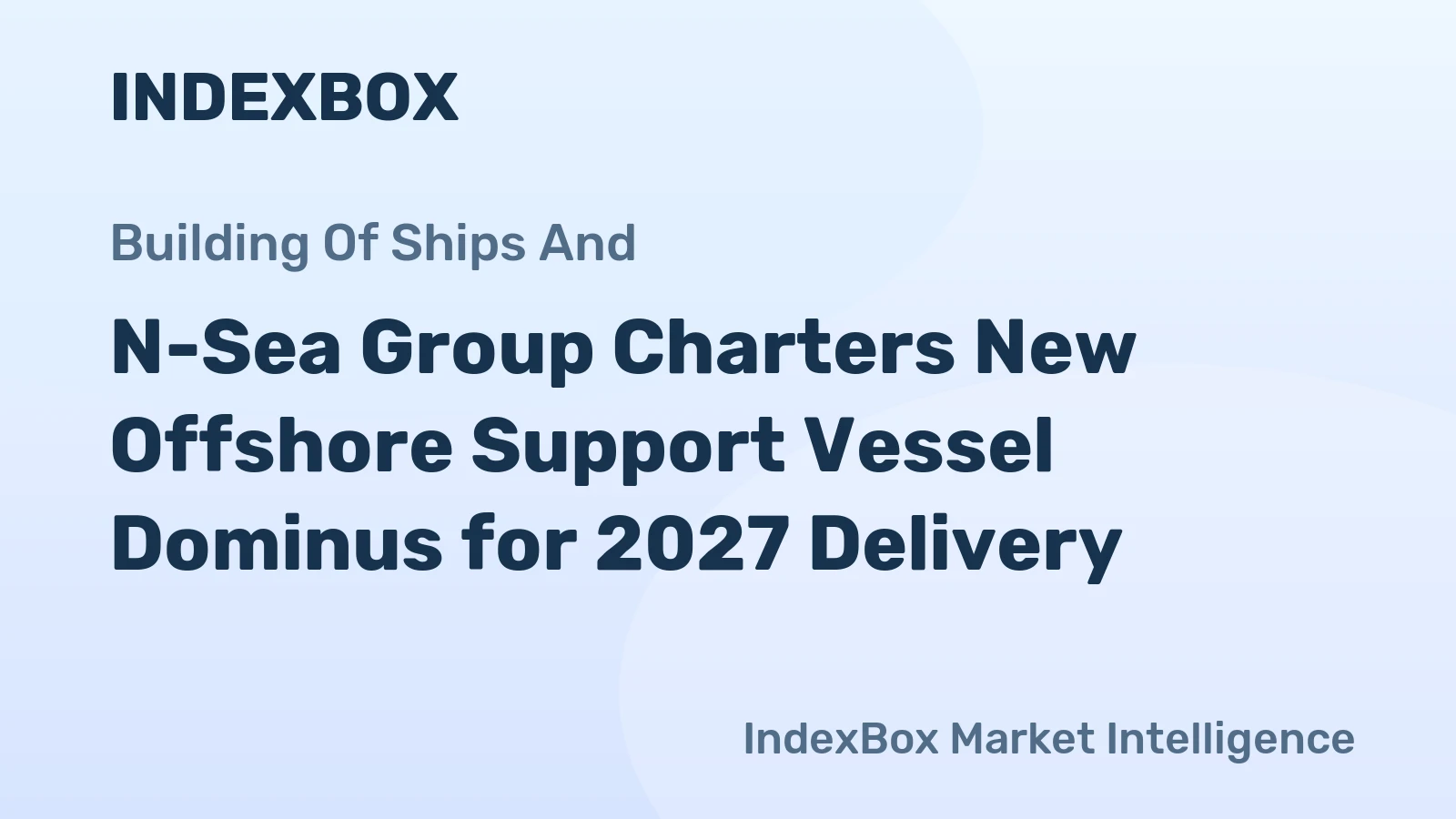 N-Sea Group Charters New Offshore Support Vessel Dominus for 2027 Delivery