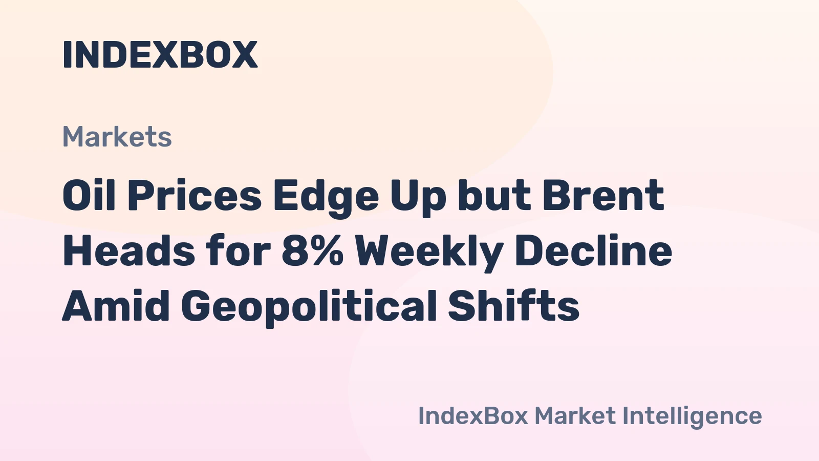 Oil Prices Edge Up but Brent Heads for 8% Weekly Decline Amid Geopolitical Shifts